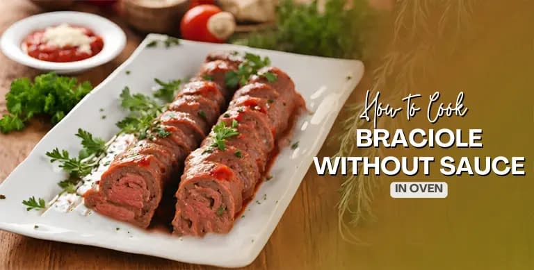 How to Cook Braciole without Sauce in Oven: Delicious Recipe!